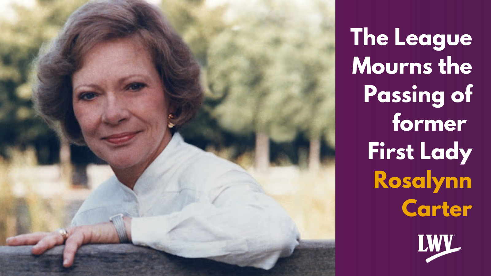 League of Women Voters Remembers Former First Lady Rosalynn Carter ...